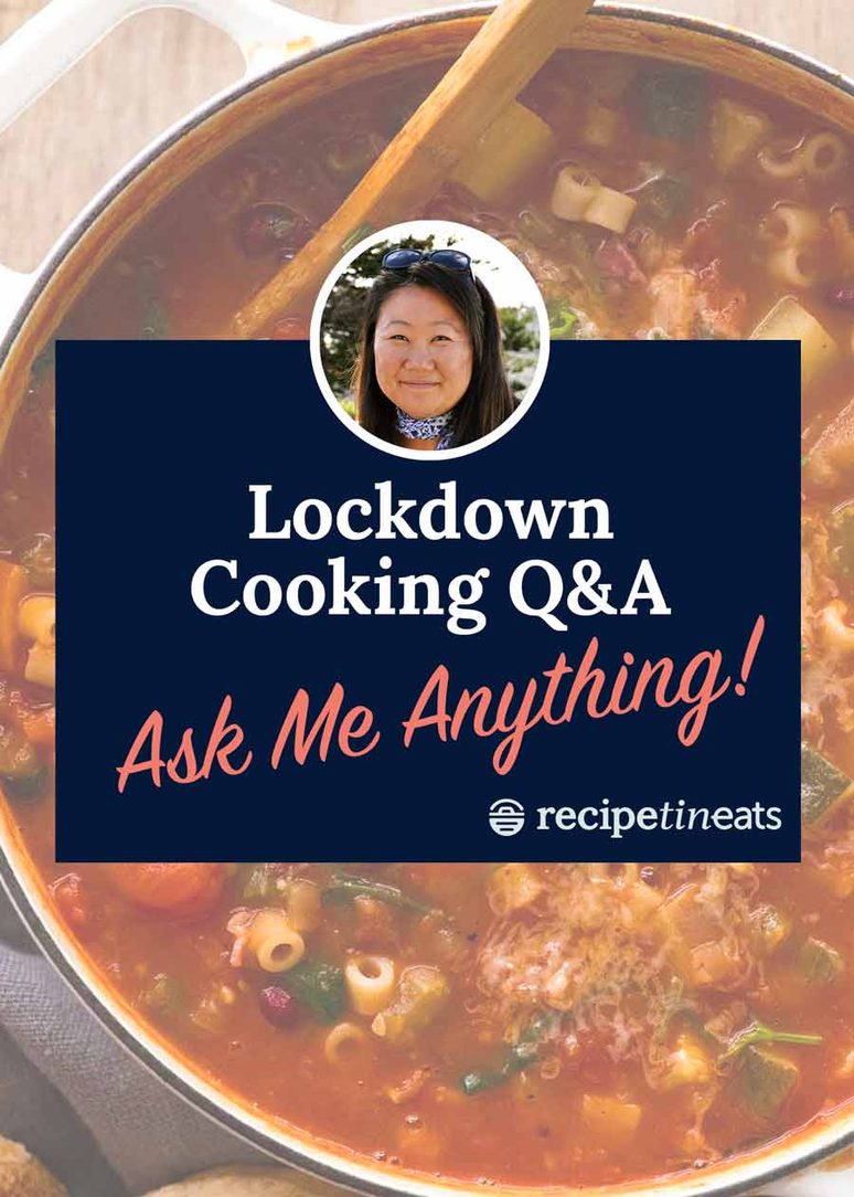 Lockdown Cooking Q&A - Ask Me Anything! - RecipeTin Eats
